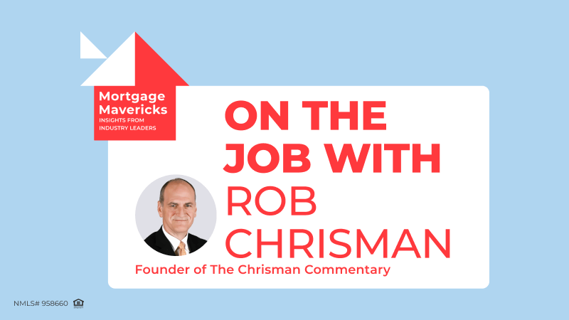 Mortgage Mavericks: On the Job with Rob Chrisman | AD Mortgage